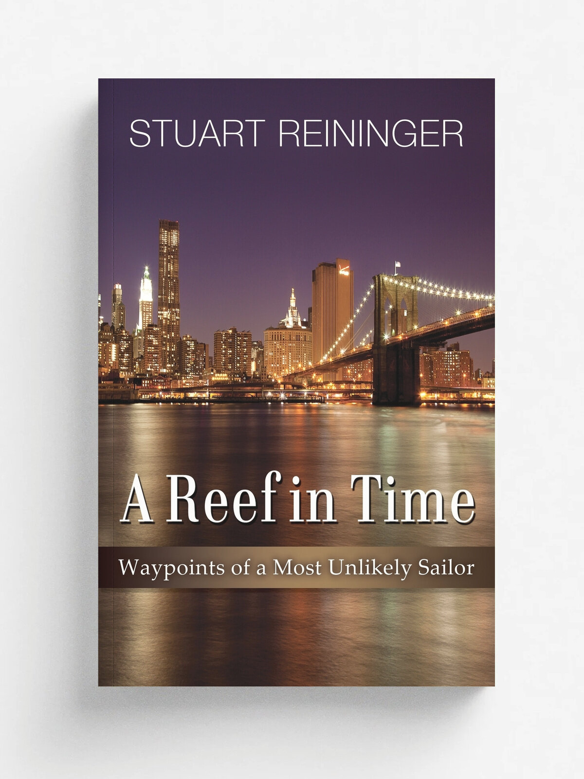 A Reef in Time. Waypoints of a Most Unlikely Sailor