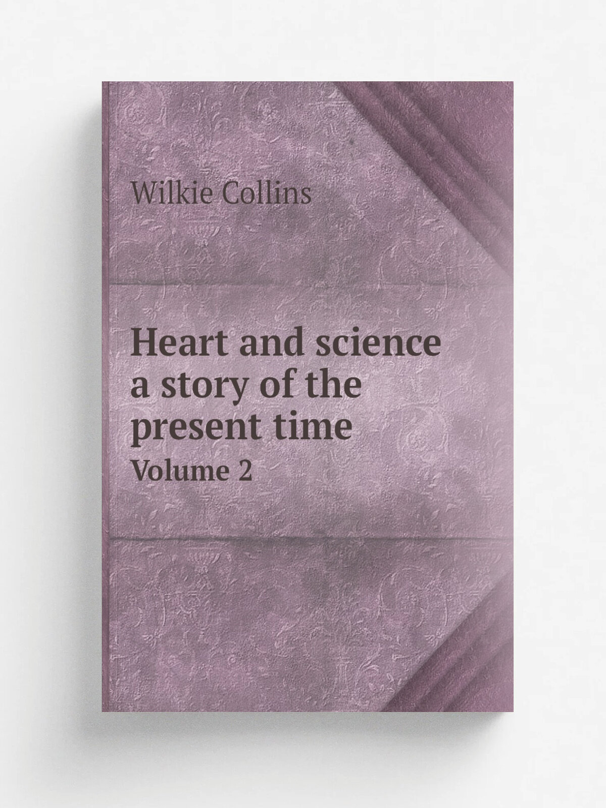Heart and science a story of the present time. Volume 2