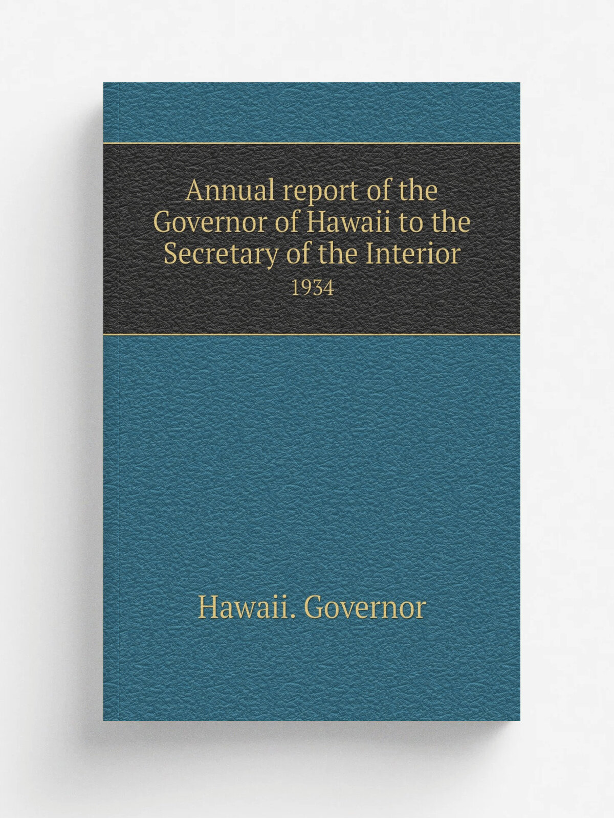 Annual report of the Governor of Hawaii to the Secretary of the Interior. 1934