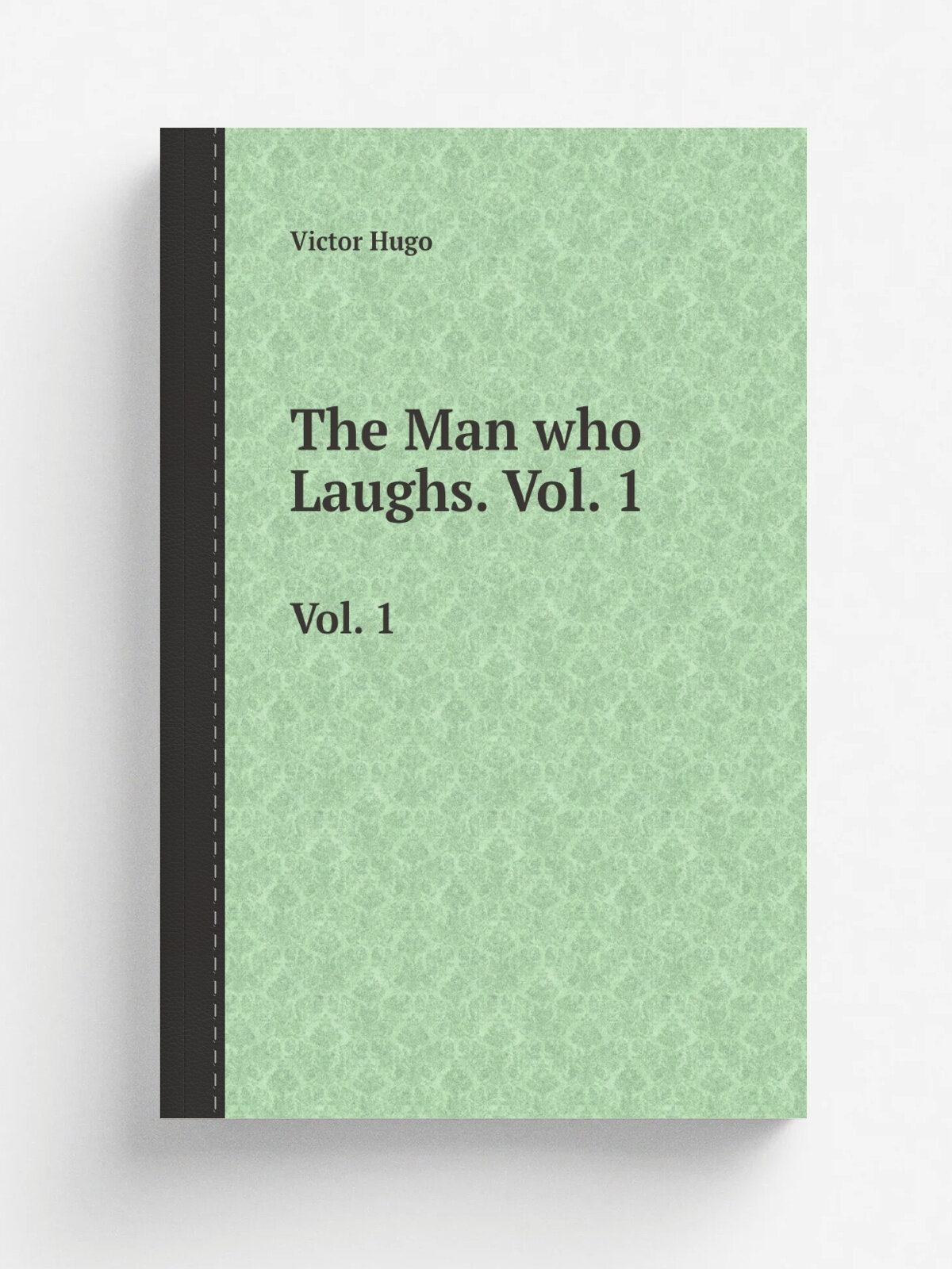 The Man who Laughs. Vol. 1