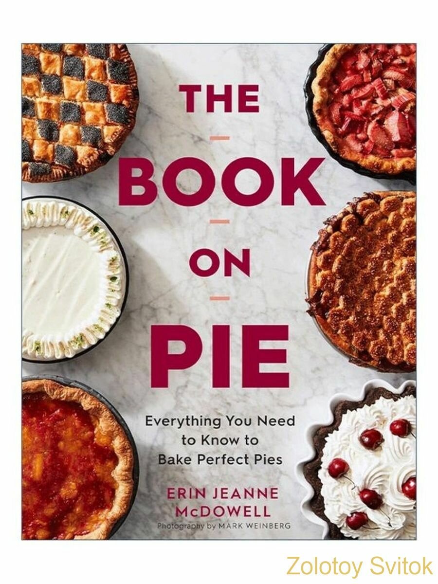 Книга The Book on Pie от Erin Jeanne McDowell , английский оригинал