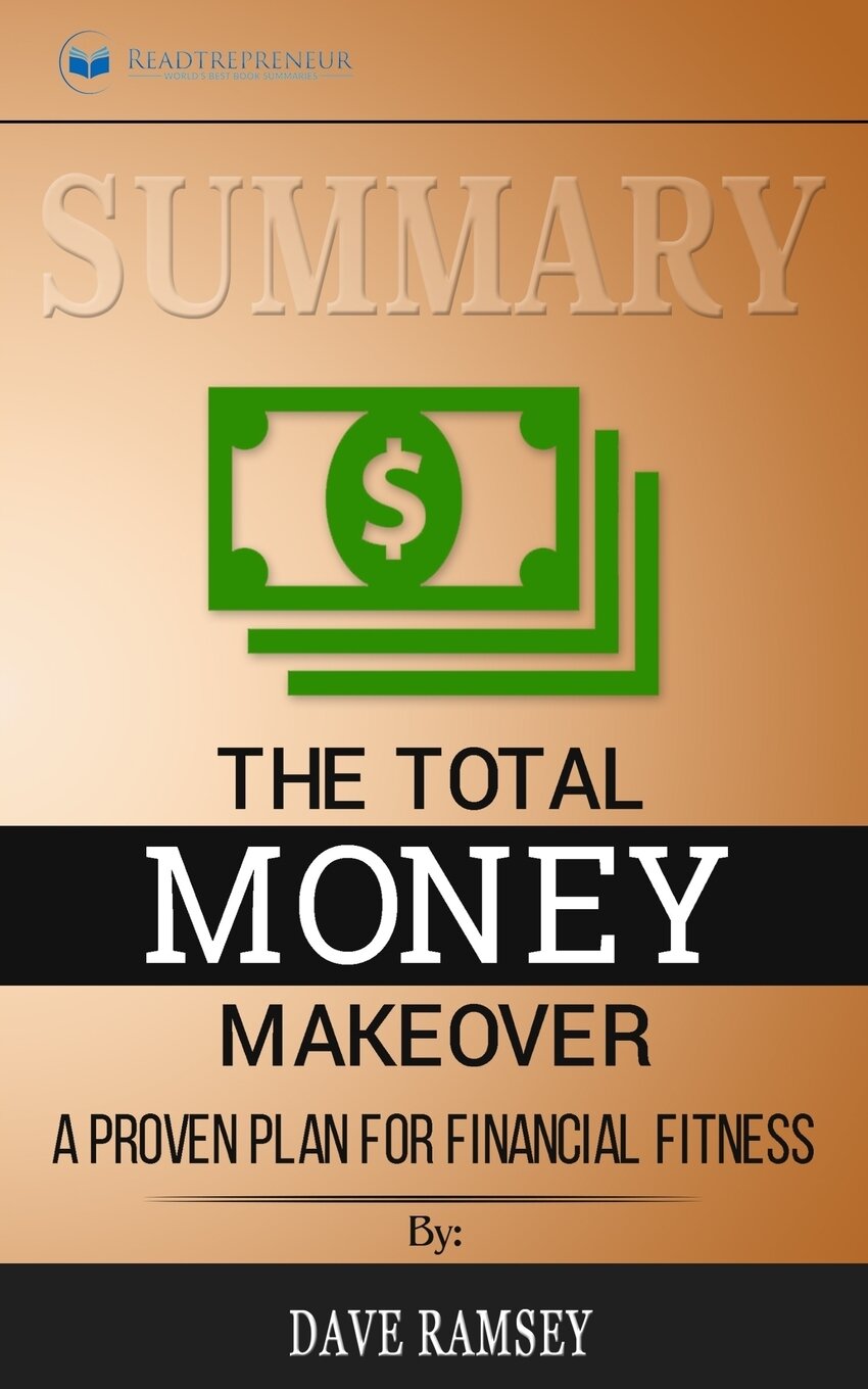 Summary of The Total Money Makeover. A Proven Plan for Financial Fitness by Dave Ramsey