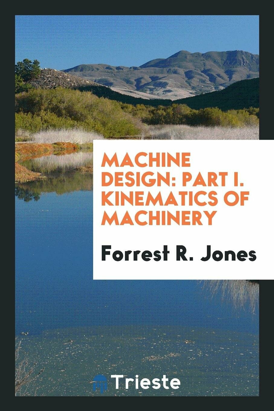 Machine Design. Part I. Kinematics of Machinery