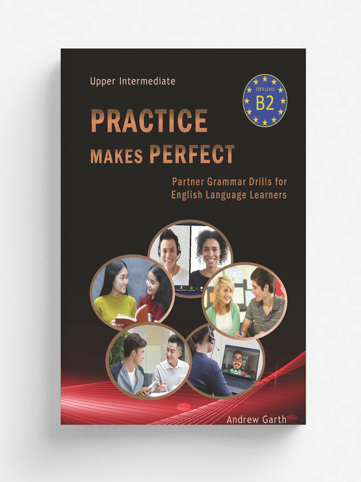 Practice Makes Perfect. Partner Grammar Drills for English Language Learners