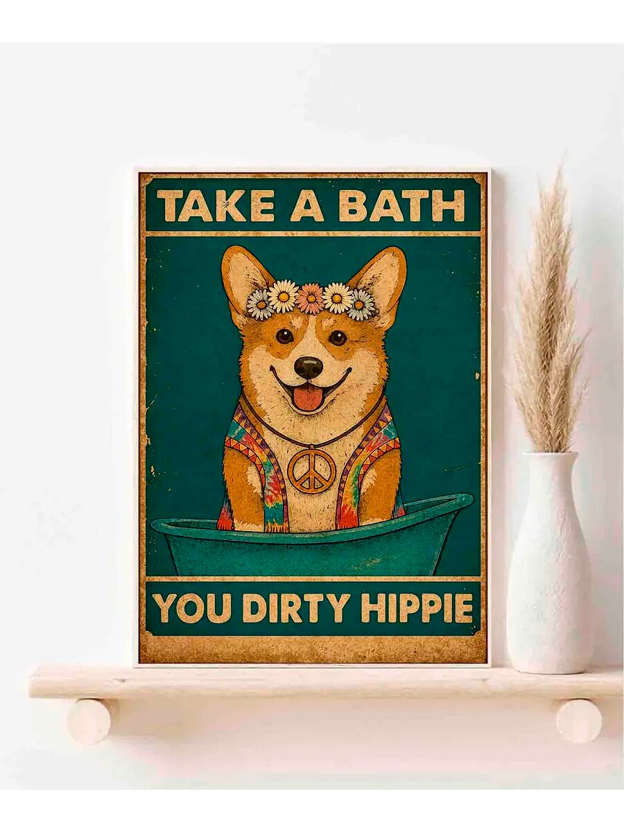 Кардиган Вельш-корги, Take a Bath You Dirty Hippie, Плакат