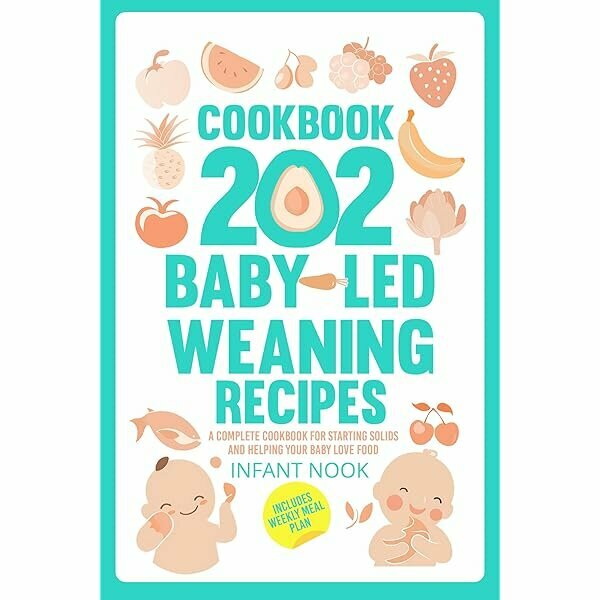 202 Baby-Led Weaning Recipes: A Complete Cookbook for Starting Solids and Helping Your Baby Love Food，Reprinted paperback book