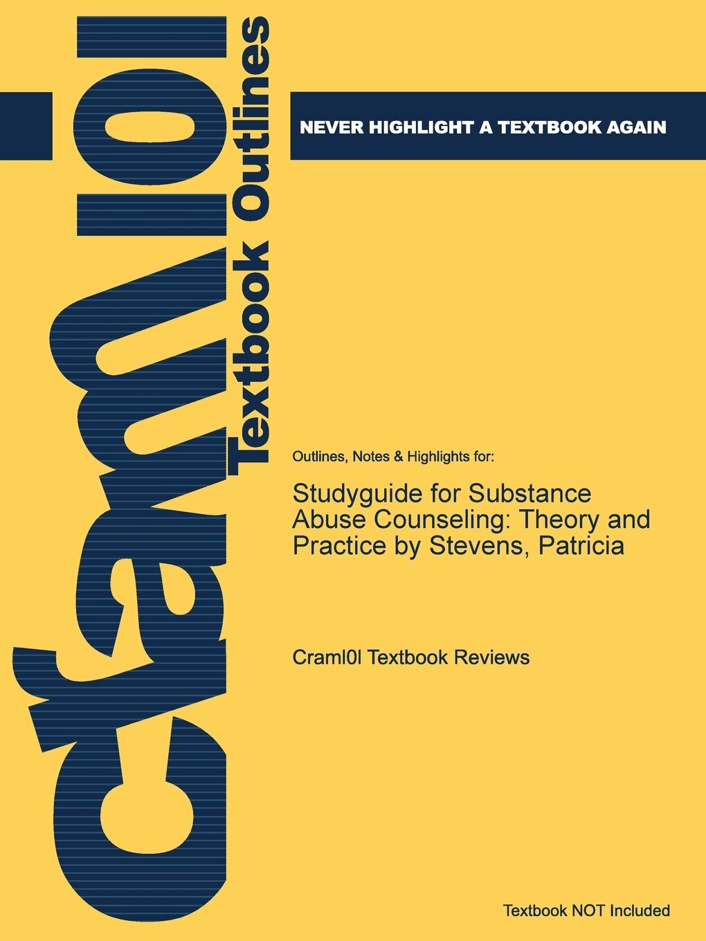Studyguide for Substance Abuse Counseling. Theory and Practice by Stevens, Patricia