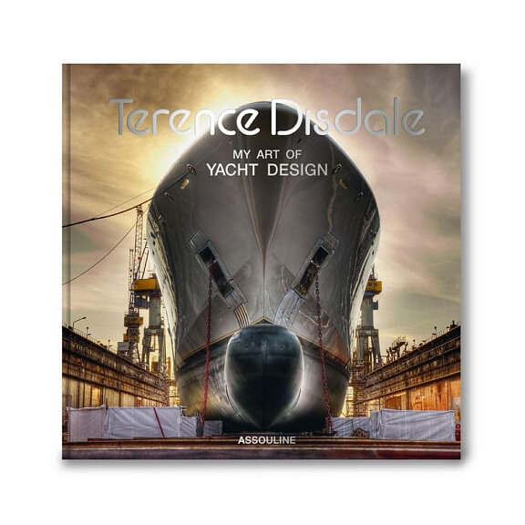 Terence Disdale. My Art of Yacht Design