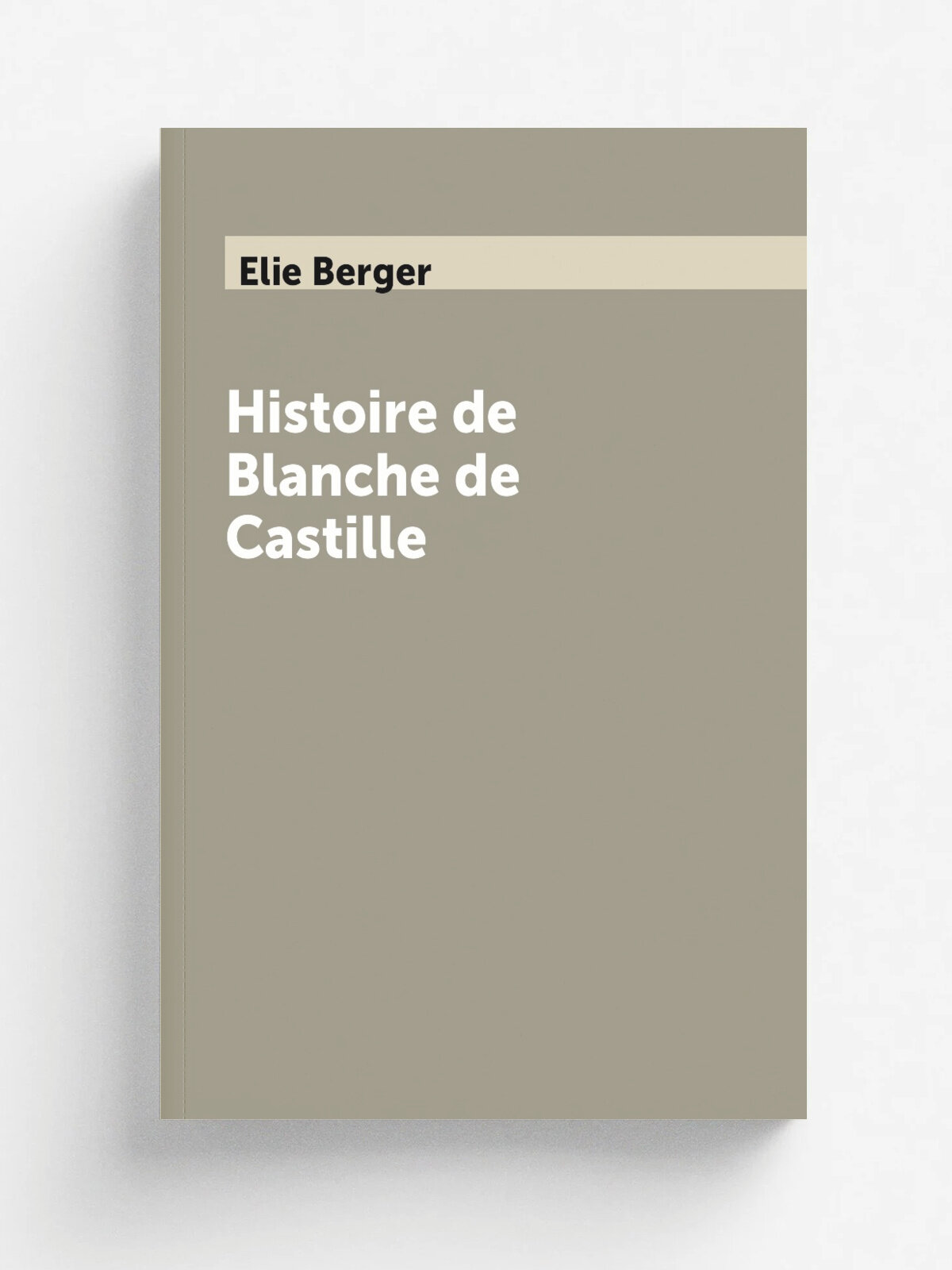 Histoire de Blanche de Castille | Elie Berger | 1895 | Paris : Thorin & Fils | Репринт