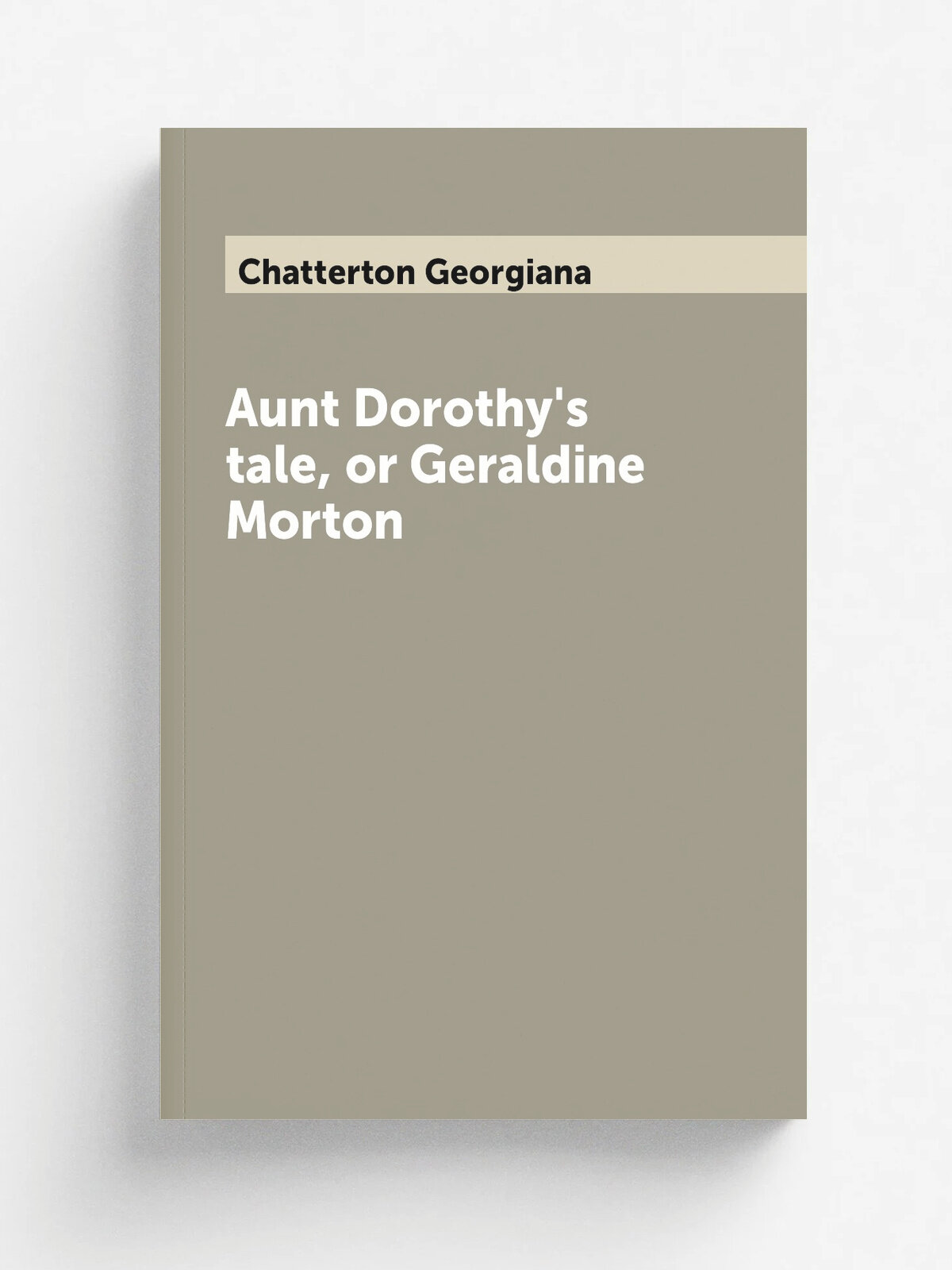 Aunt Dorothy's tale, or Geraldine Morton
