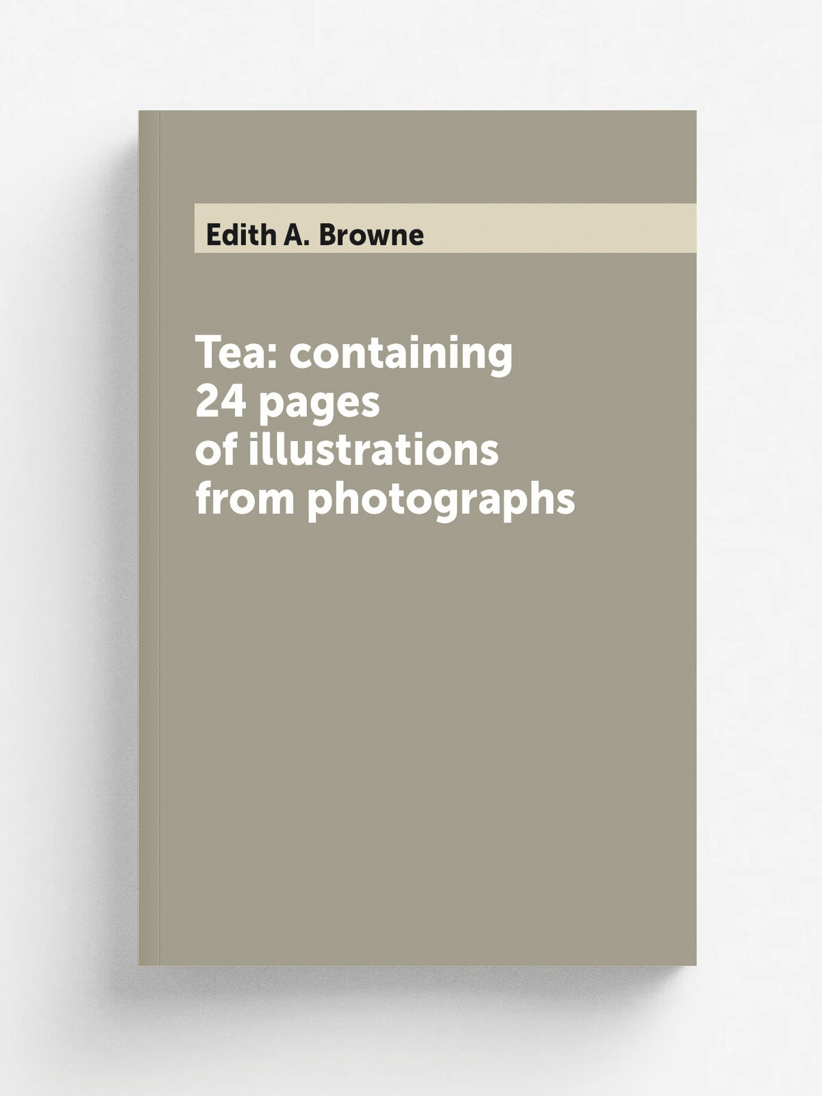 Tea: containing 24 pages of illustrations from photographs