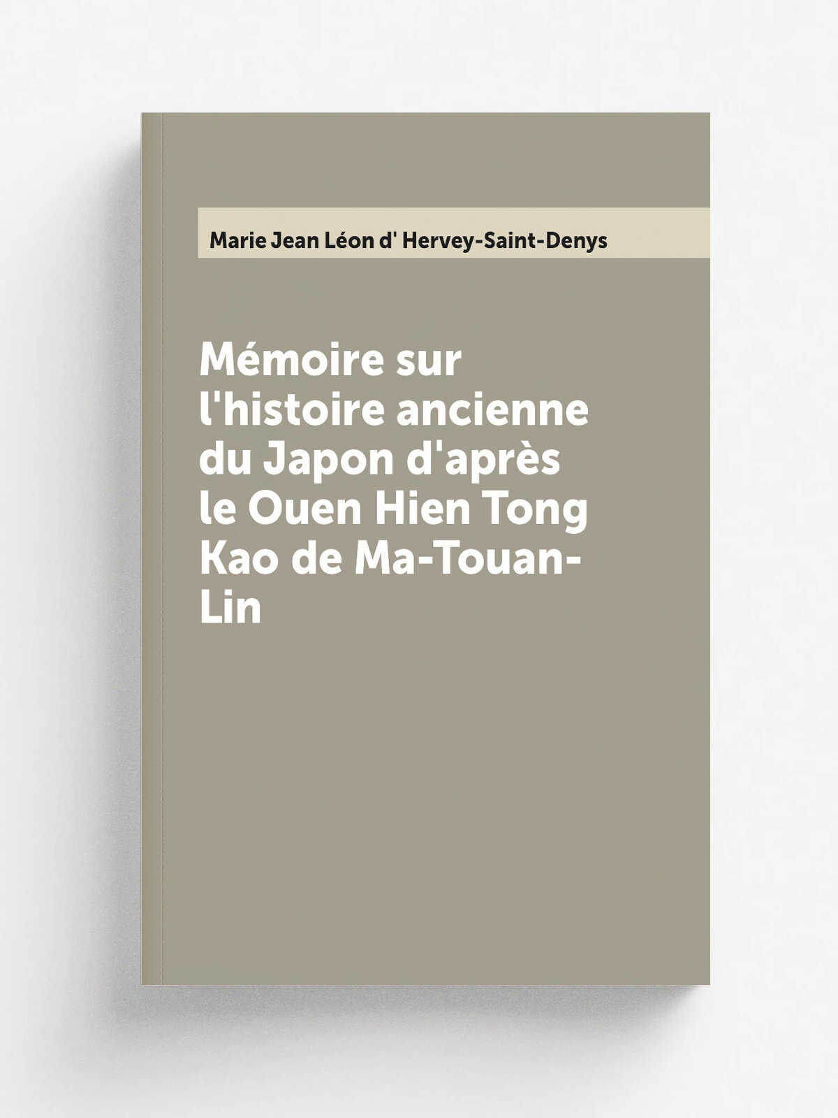 M.moire sur l'histoire ancienne du Japon d'apr. s le Ouen Hien Tong Kao de Ma-Touan-Lin