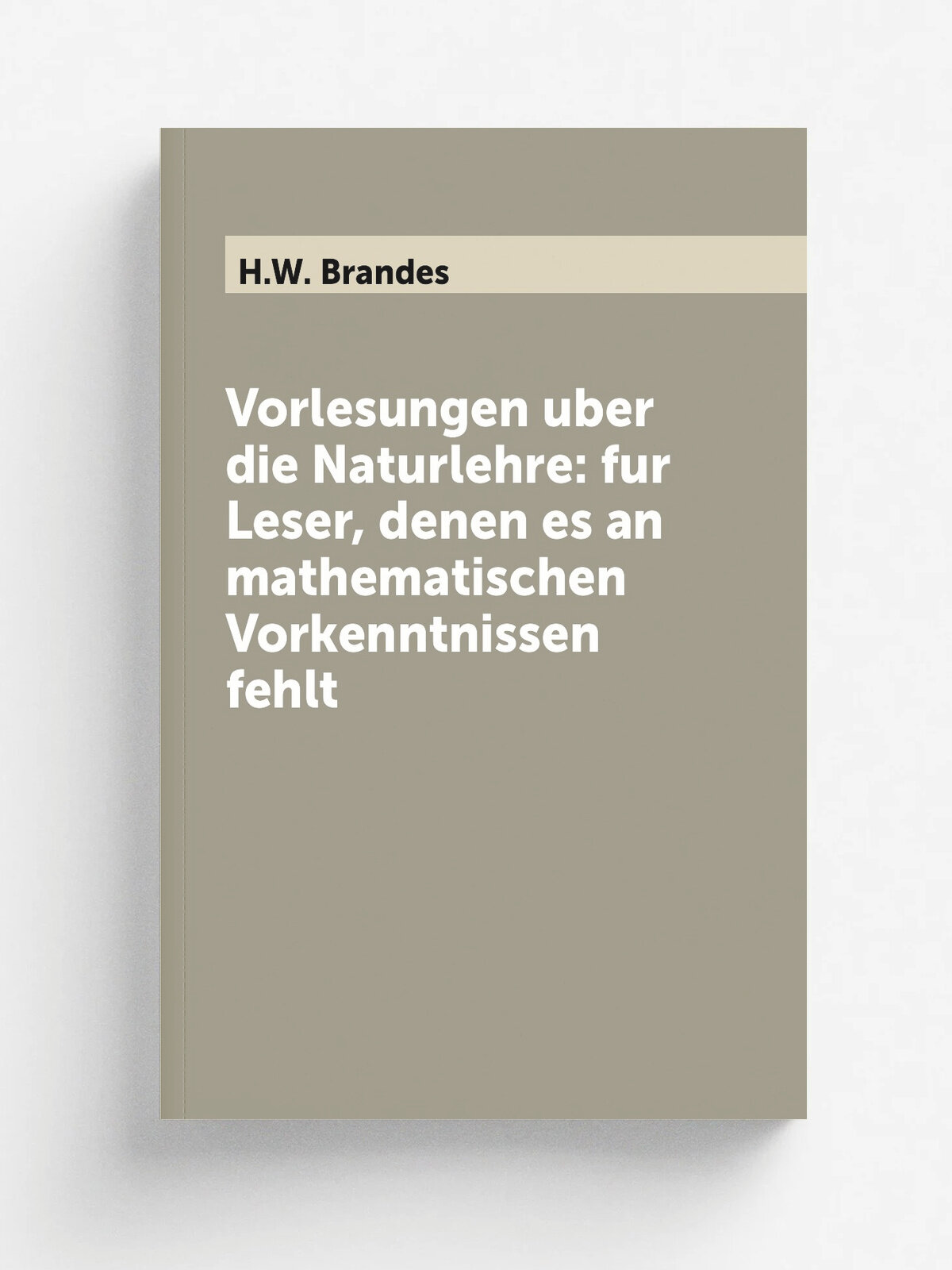 Vorlesungen uber die Naturlehre: fur Leser, denen es an mathematischen Vorkenntnissen fehlt