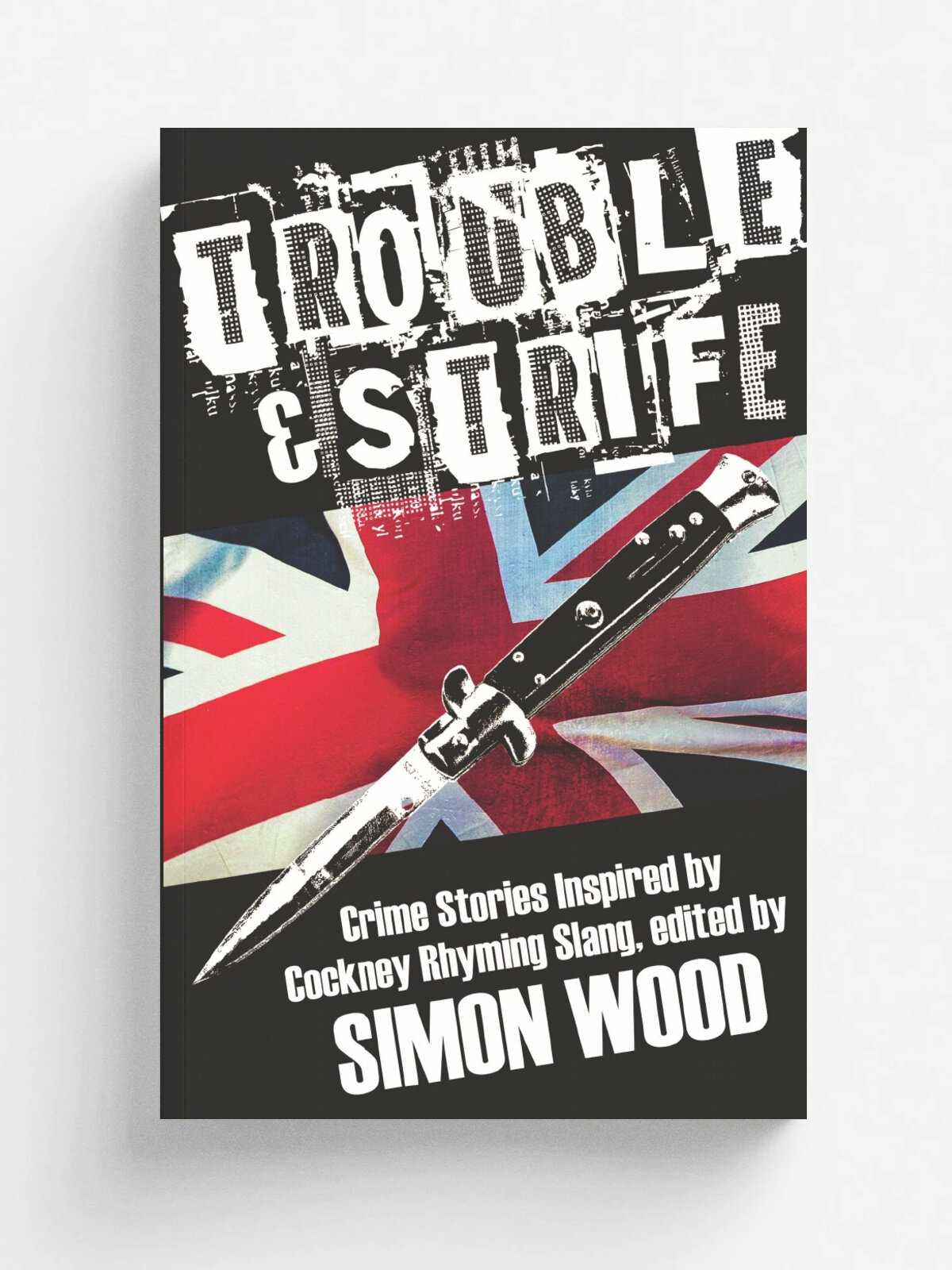 Trouble & Strife. Crime Stories Inspired by Cockney Rhyming Slang