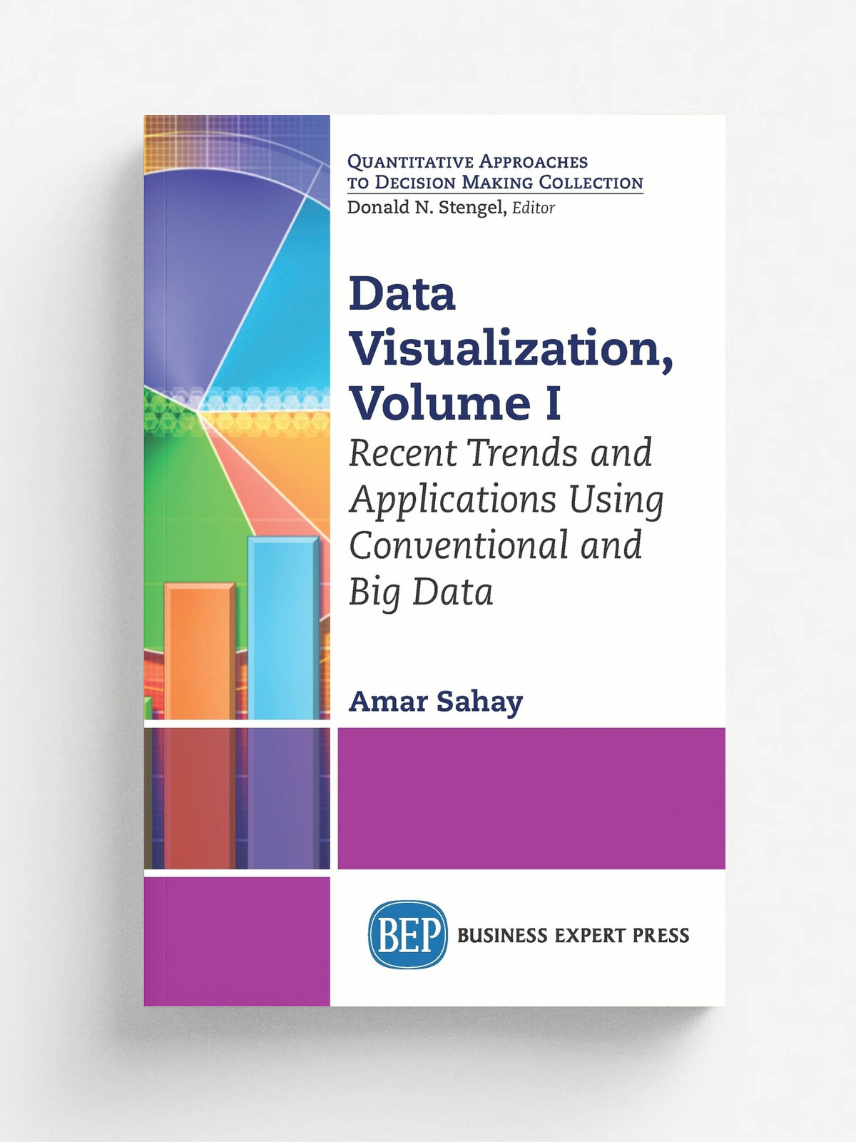 Data Visualization, Volume I. Recent Trends and Applications Using Conventional and Big Data