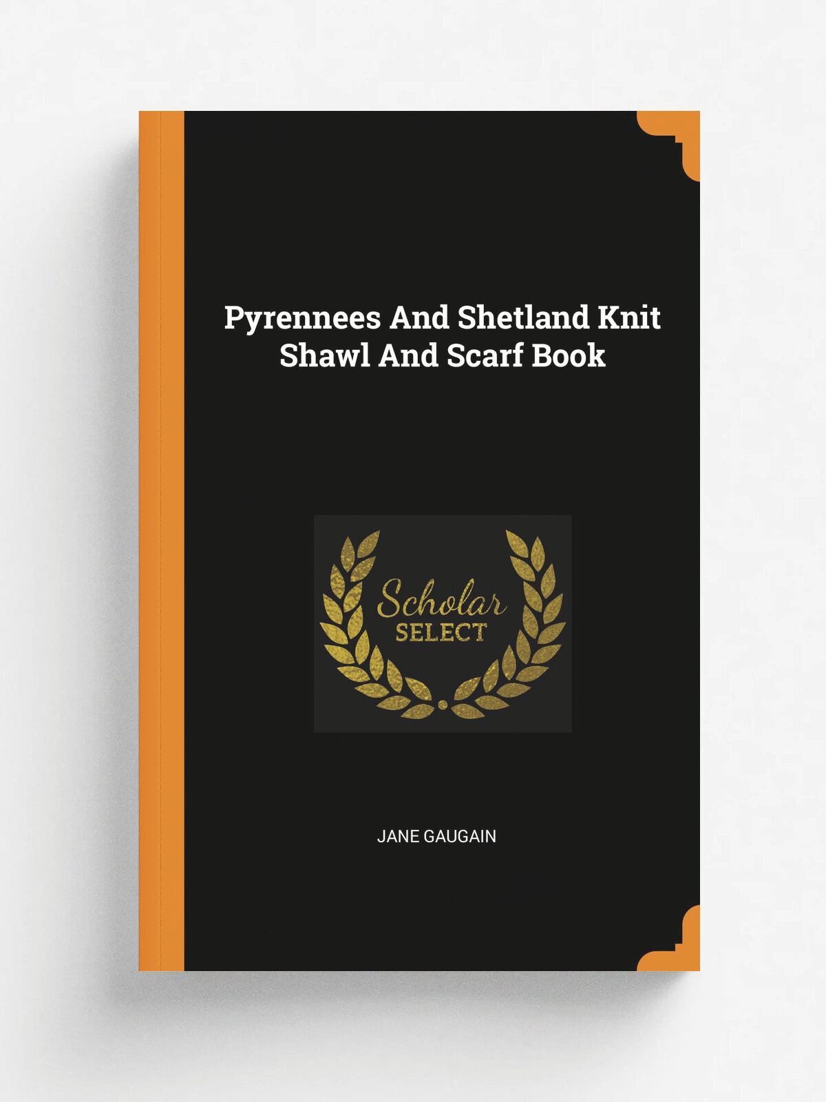 Pyrennees And Shetland Knit Shawl And Scarf Book
