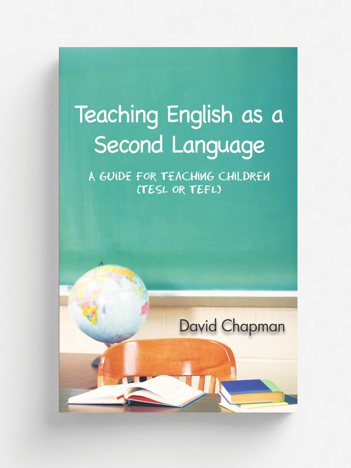 Teaching English as a Second Language. A Guide for Teaching Children (Tesl or Tefl)