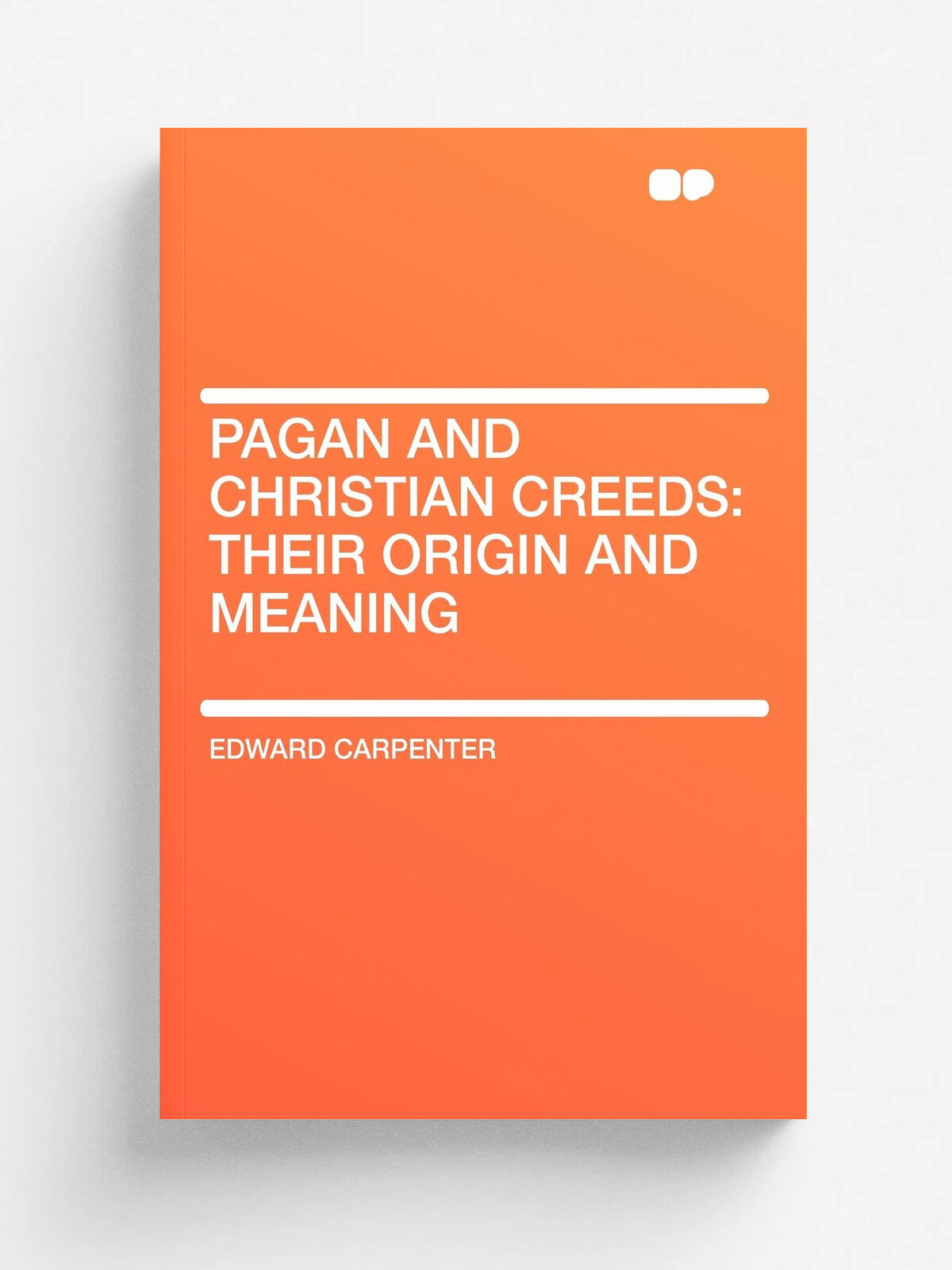 Pagan and Christian creeds. their origin and meaning