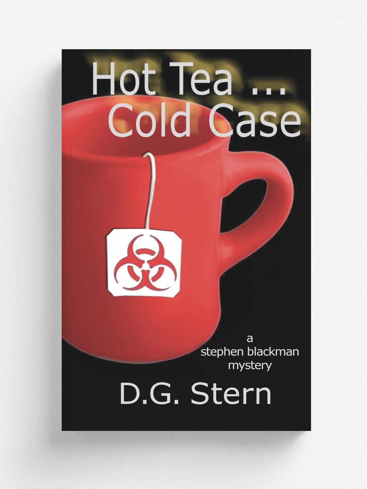 Hot Tea. Cold Case. a Stephen Blackman mystery