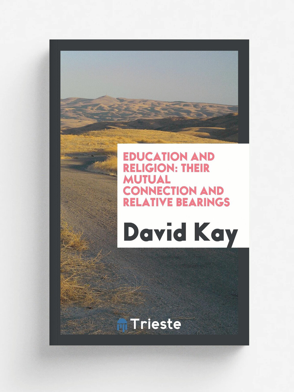 Education and Religion. Their Mutual Connection and Relative Bearings