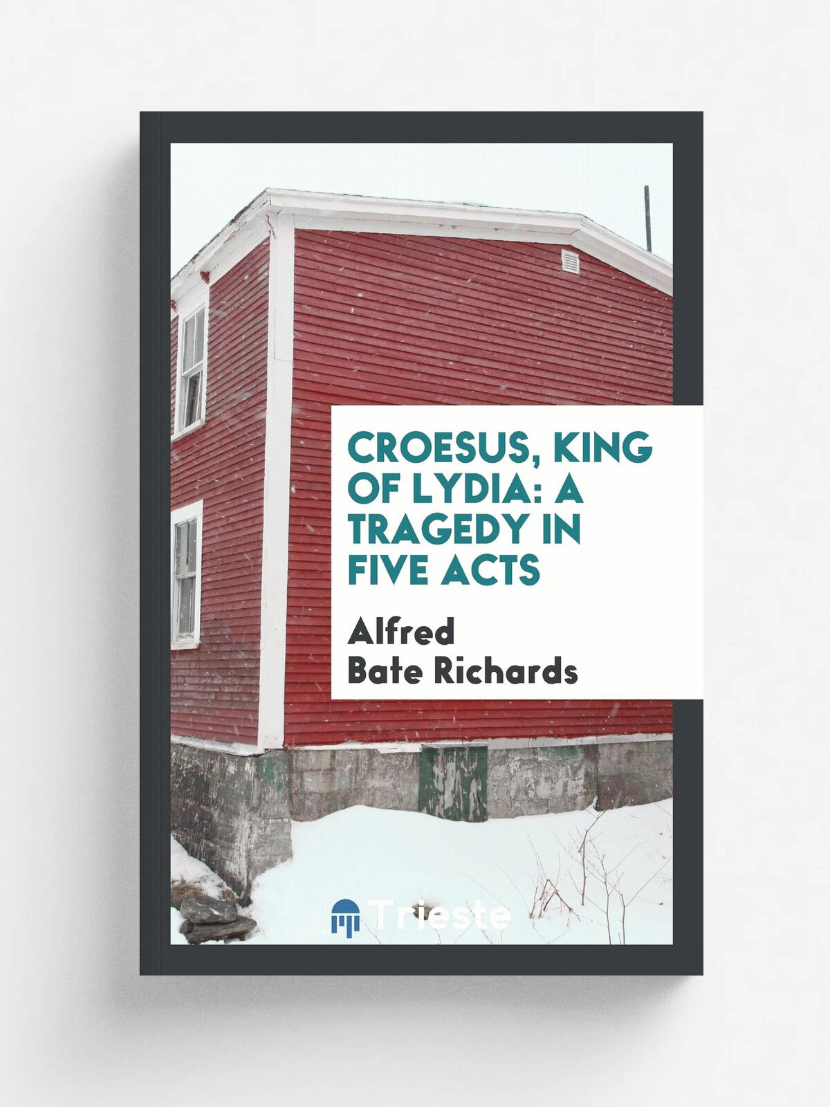 Croesus, King of Lydia. A Tragedy in Five Acts