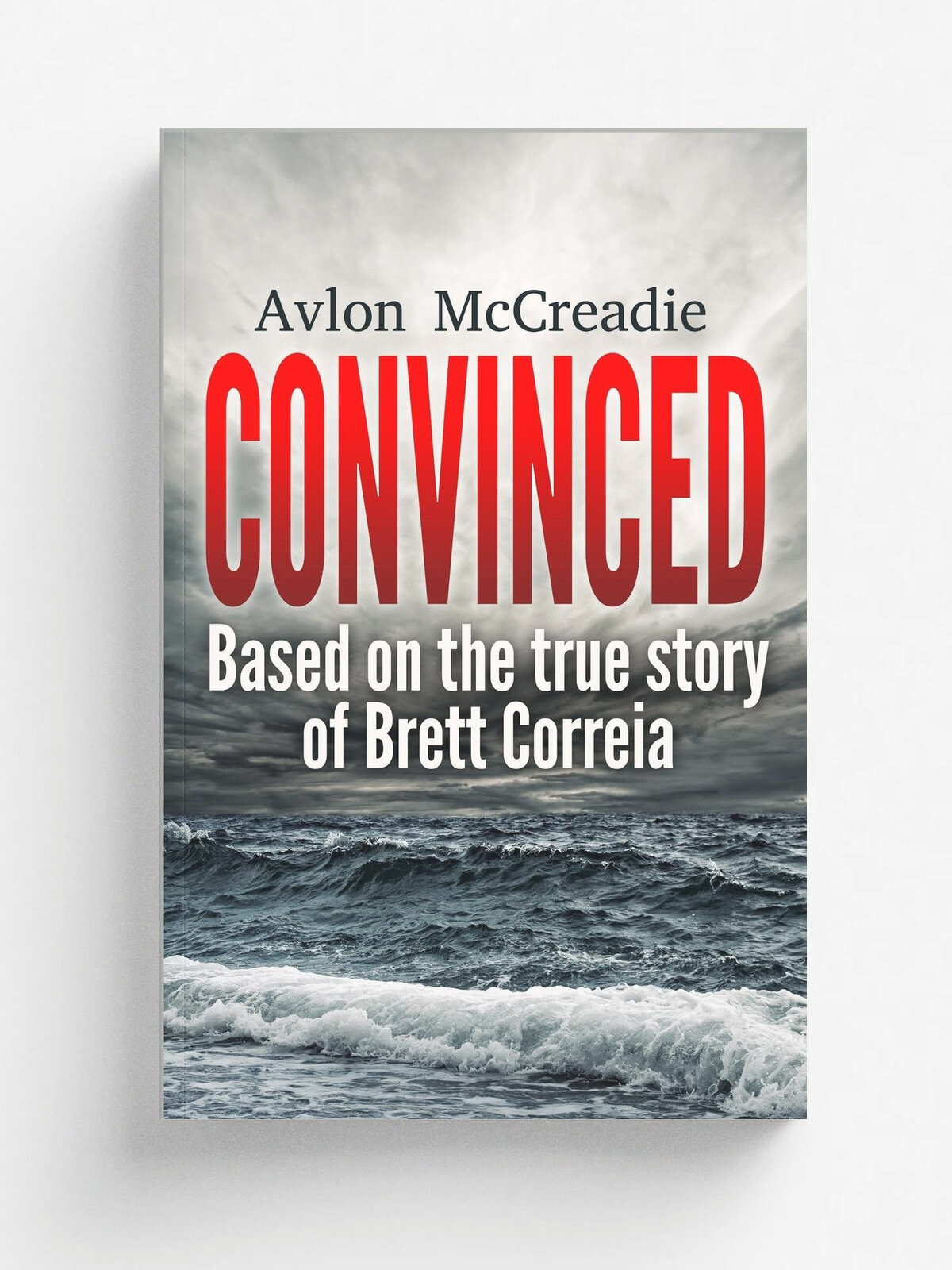 Convinced. Based on the True Story of Brett Correia