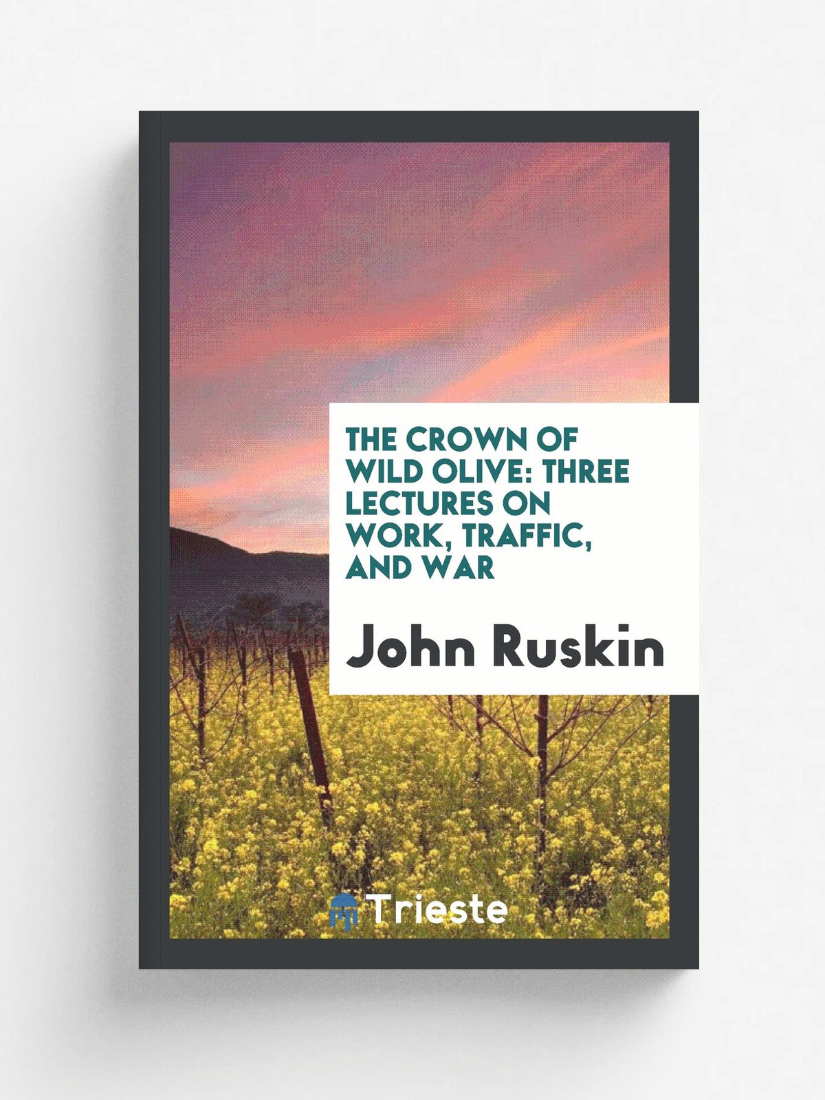 The crown of wild olive. three lectures on work, traffic, and war