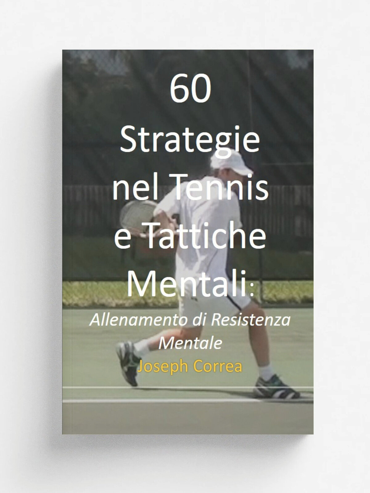 60 Strategie nel Tennis e Tattiche Mentali. Allenamento di Resistenza Mentale
