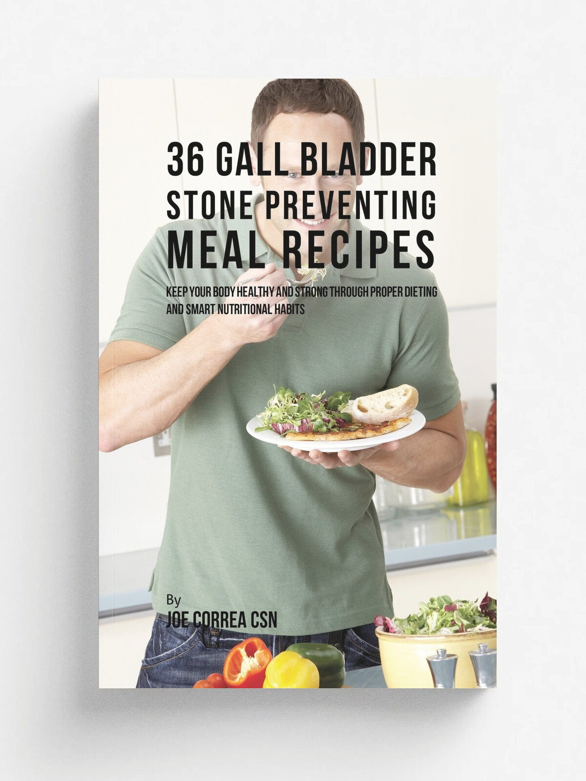 36 Gallbladder Stone Preventing Meal Recipes. Keep Your Body Healthy and Strong through Proper Dieting and Smart Nutritional Habits