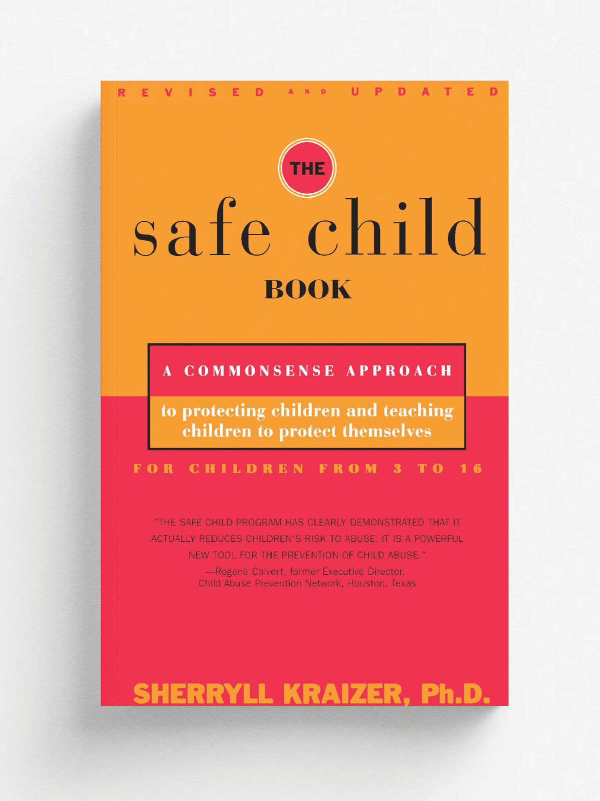 The Safe Child Book. A Commonsense Approach to Protecting Children and Teaching Children to Protect Themselves