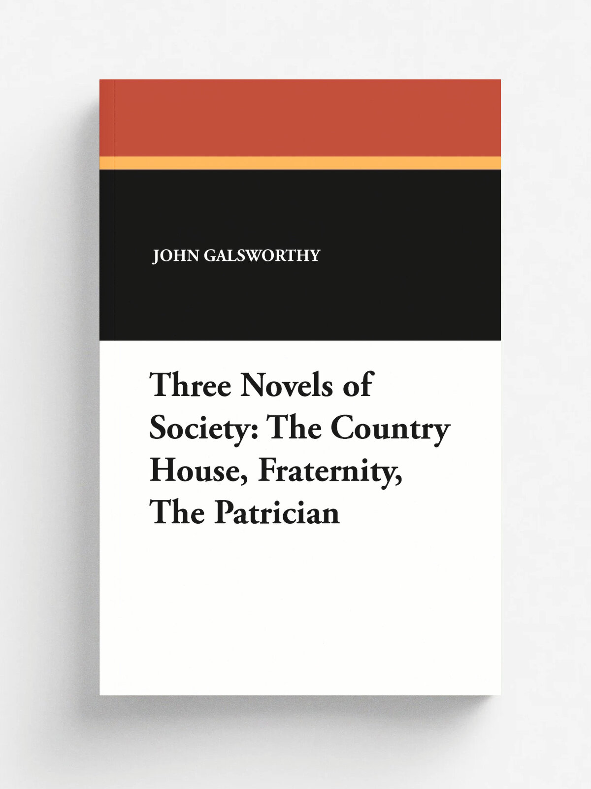 Three Novels of Society. The Country House, Fraternity, the Patrician