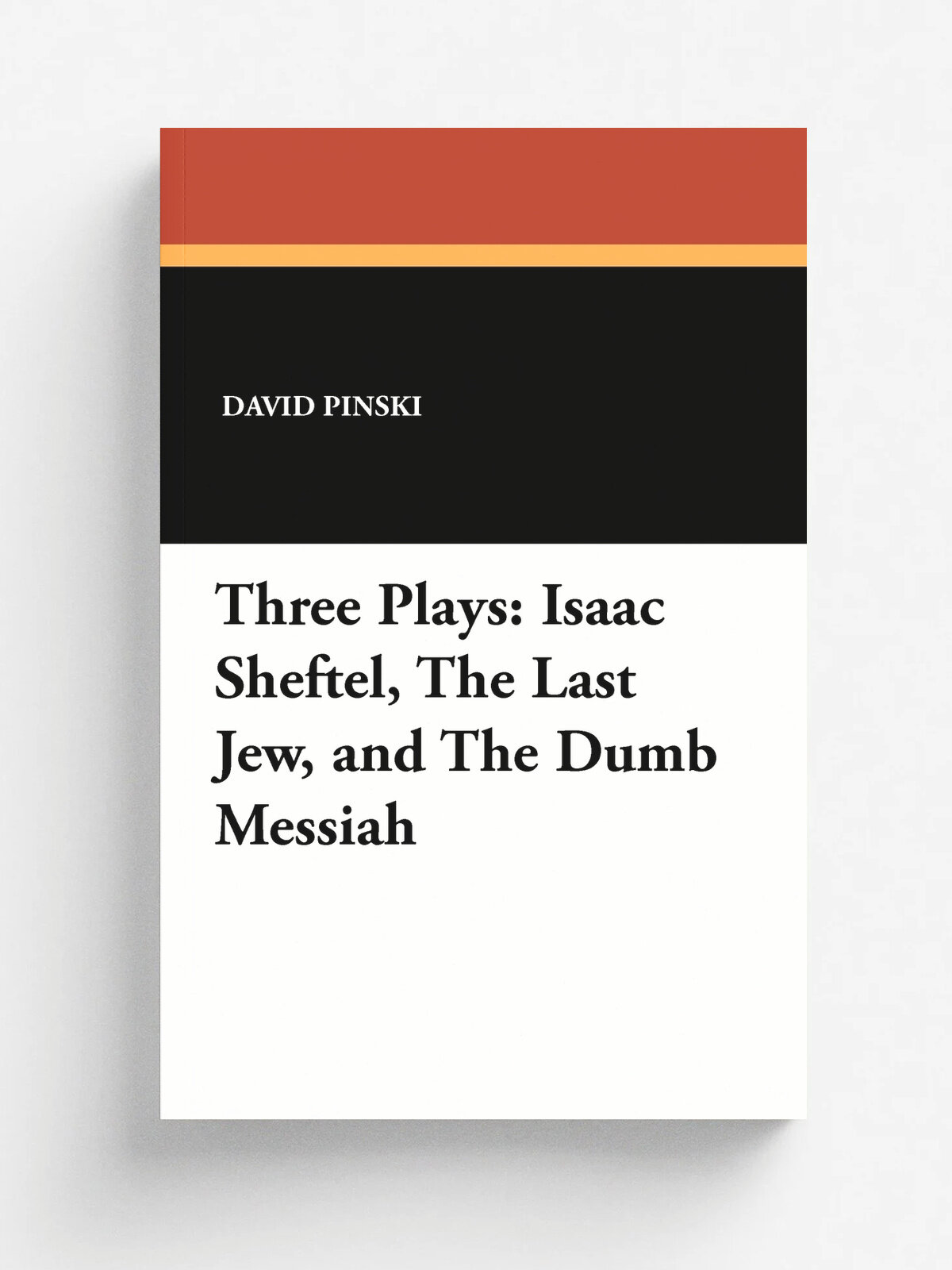 Three Plays. Isaac Sheftel, The Last Jew, and The Dumb Messiah