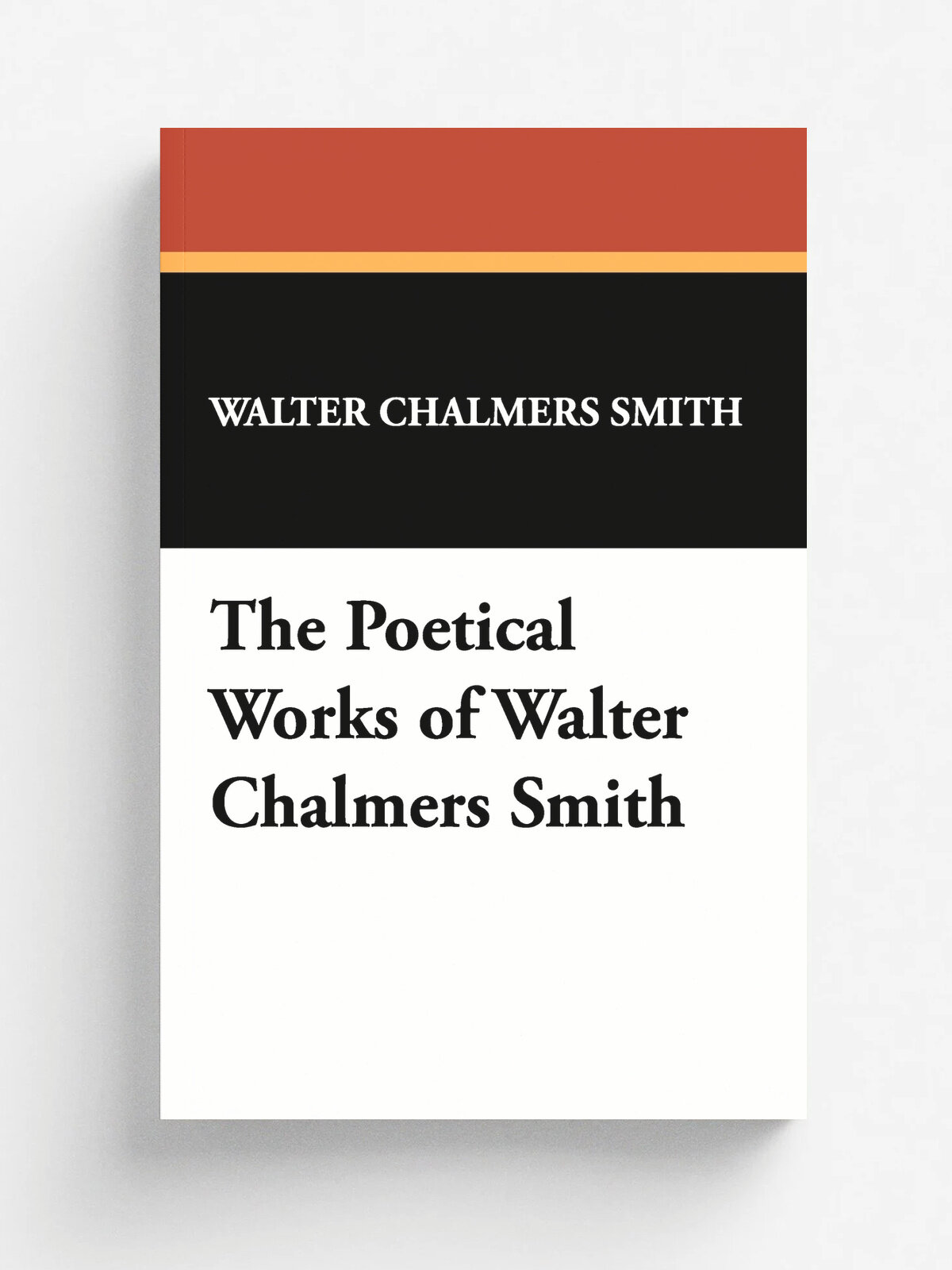 The Poetical Works of Walter Chalmers Smith