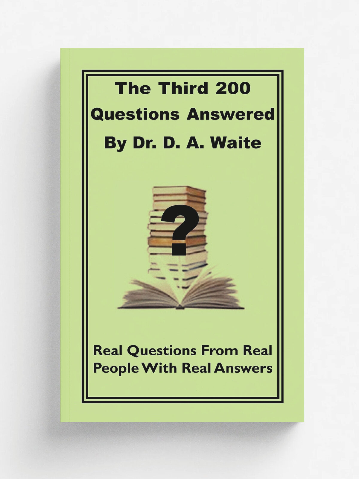 The Third 200 Questions Answered By Dr. D. A. Waite