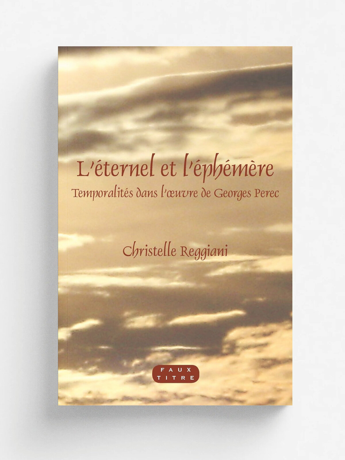 L'Eternel Et L'Ephemere. Temporalites Dans L'Oeuvre de Georges Perec.