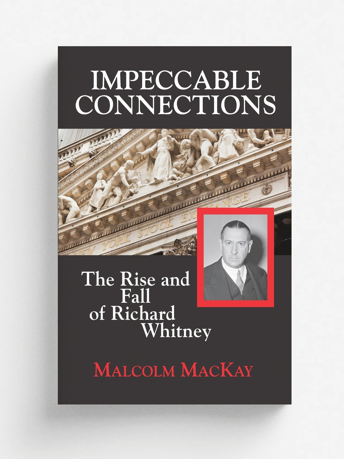Impeccable Connections. The Rise and Fall of Richard Whitney