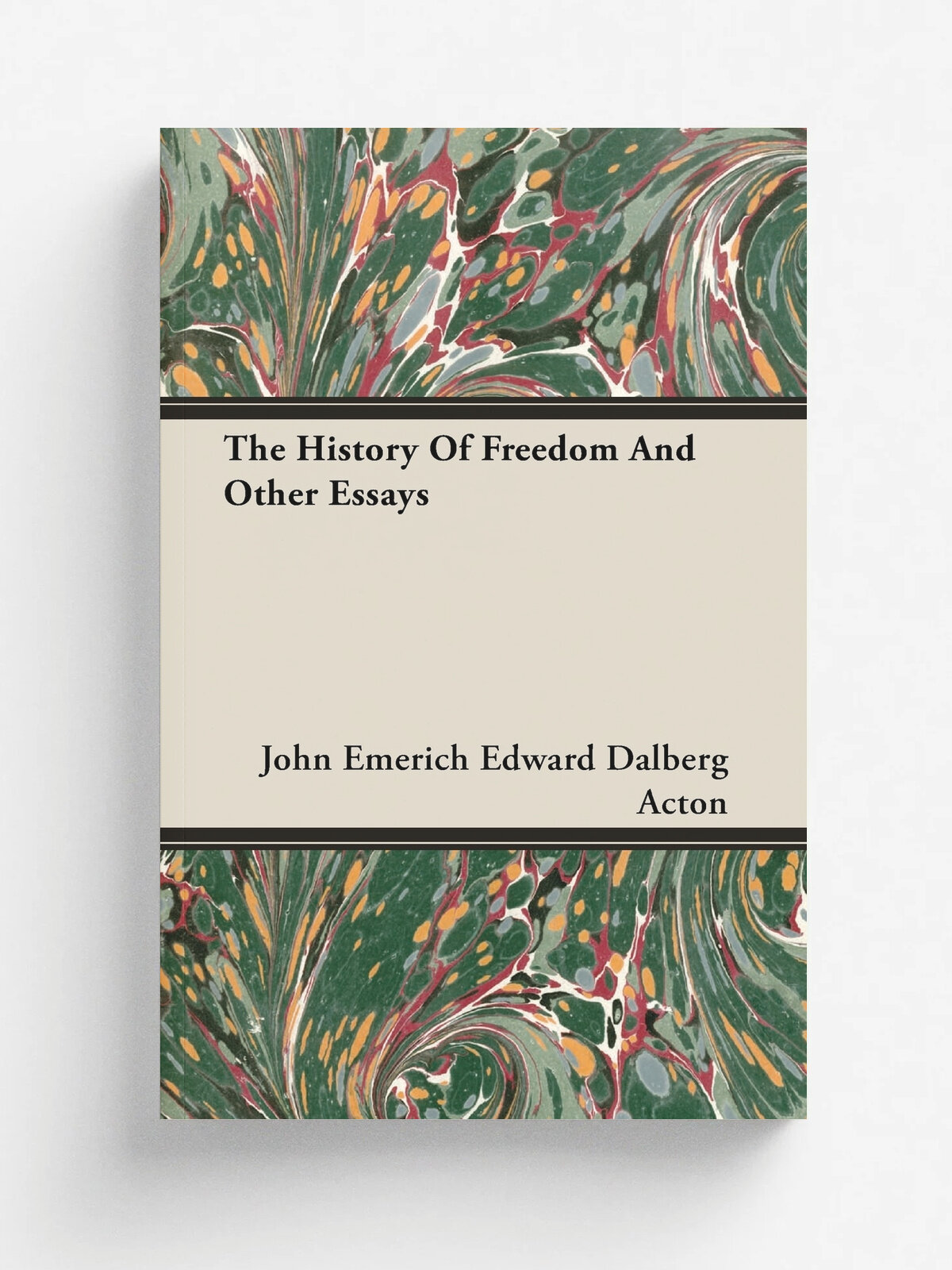 The History Of Freedom And Other Essays