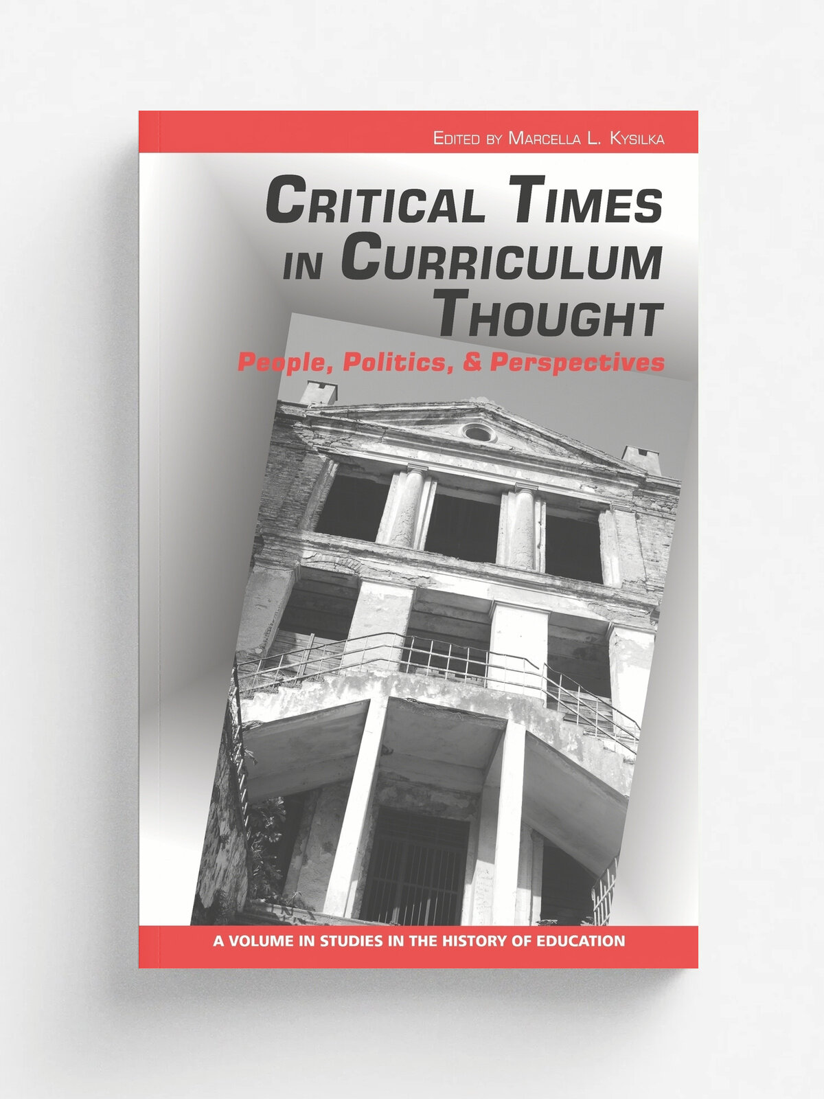 Critical Times in Curriculum Thought. People, Politics, and Perspectives
