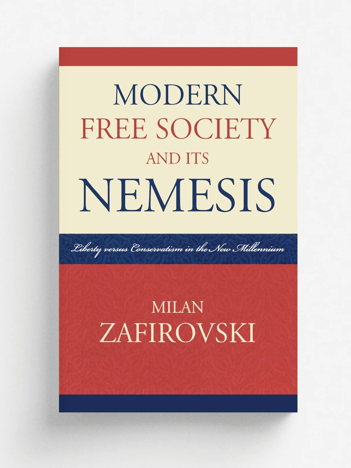 Modern Free Society and Its Nemesis. Liberty Versus Conservatism in the New Millennium
