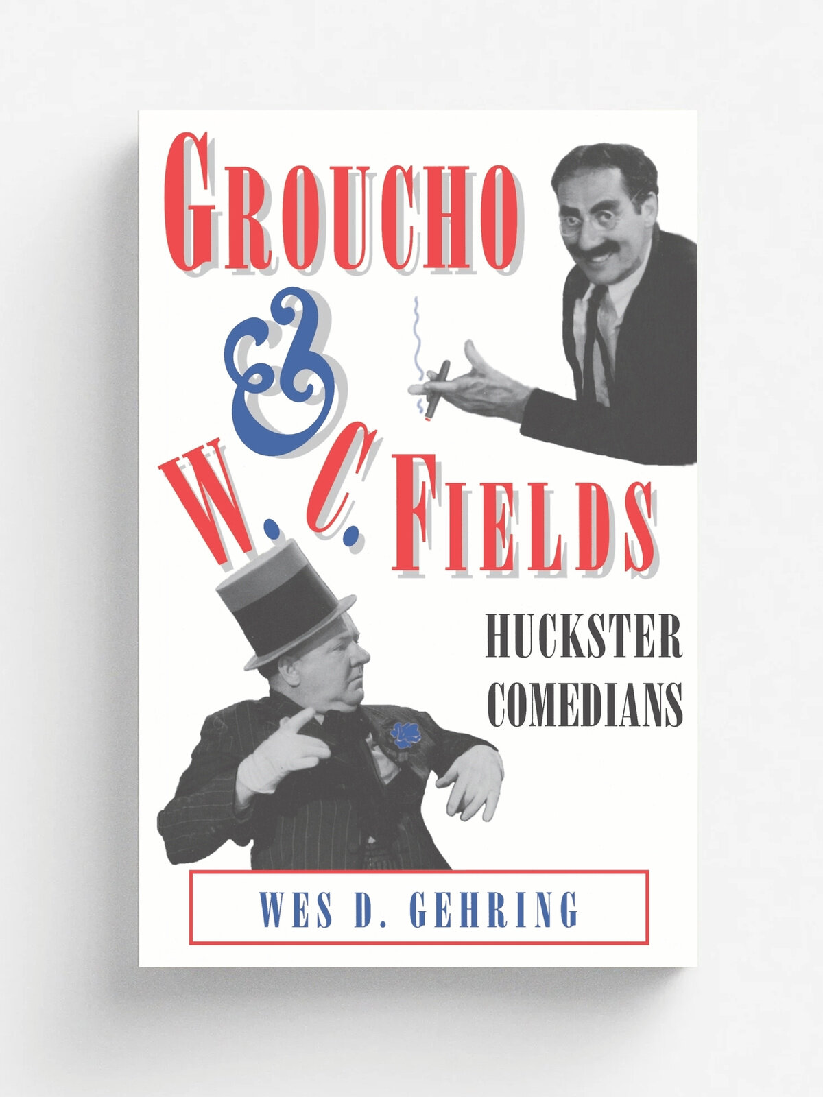 Groucho and W. C. Fields. Huckster Comedians