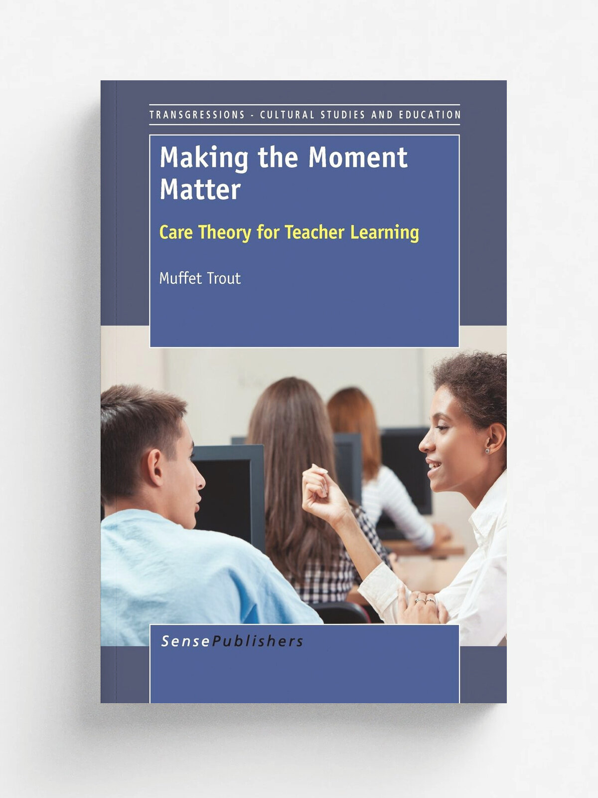 Making the Moment Matter. Care Theory for Teacher Learning