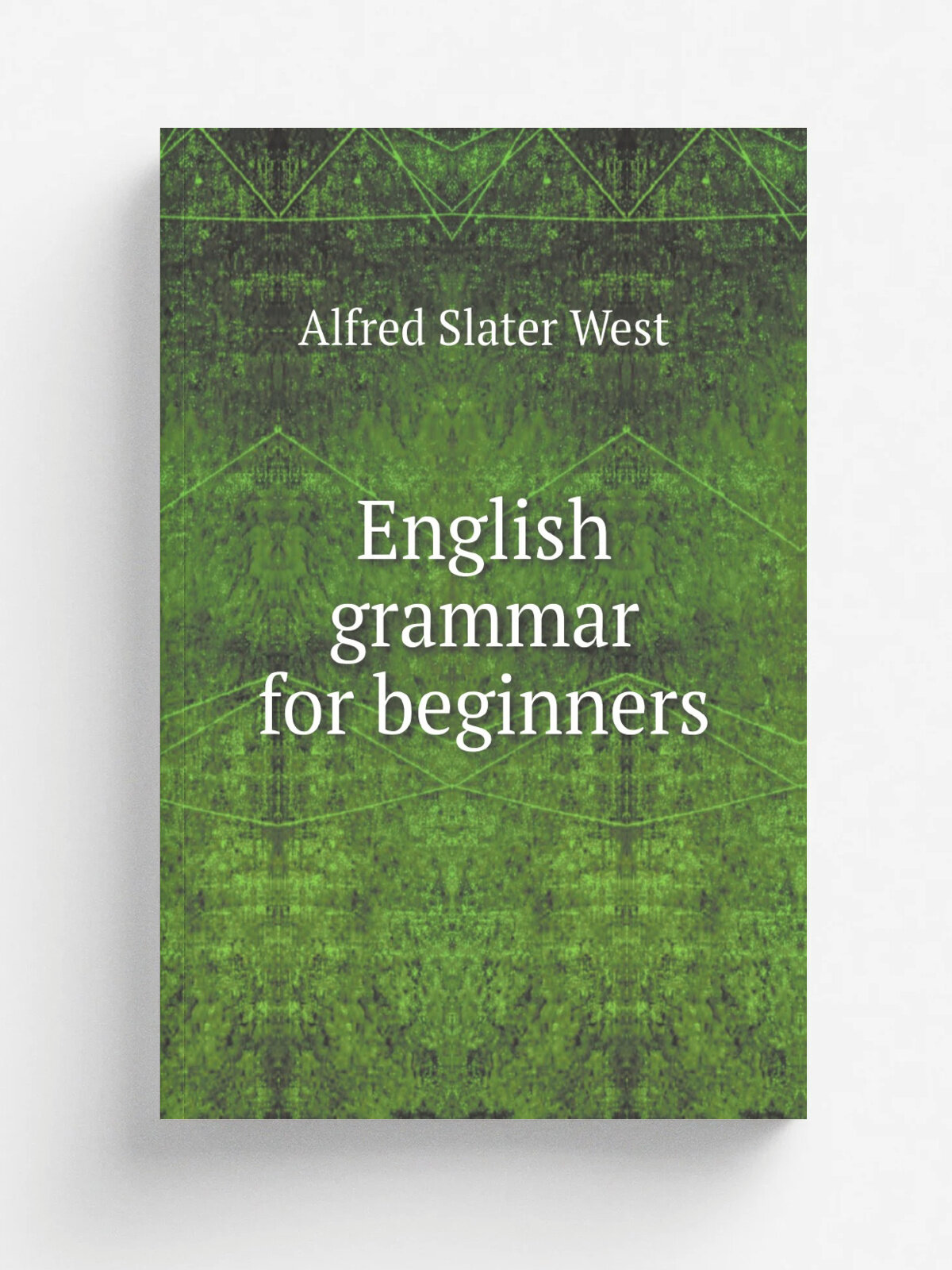 English grammar for beginners . authorized for use in the Province of Quebec