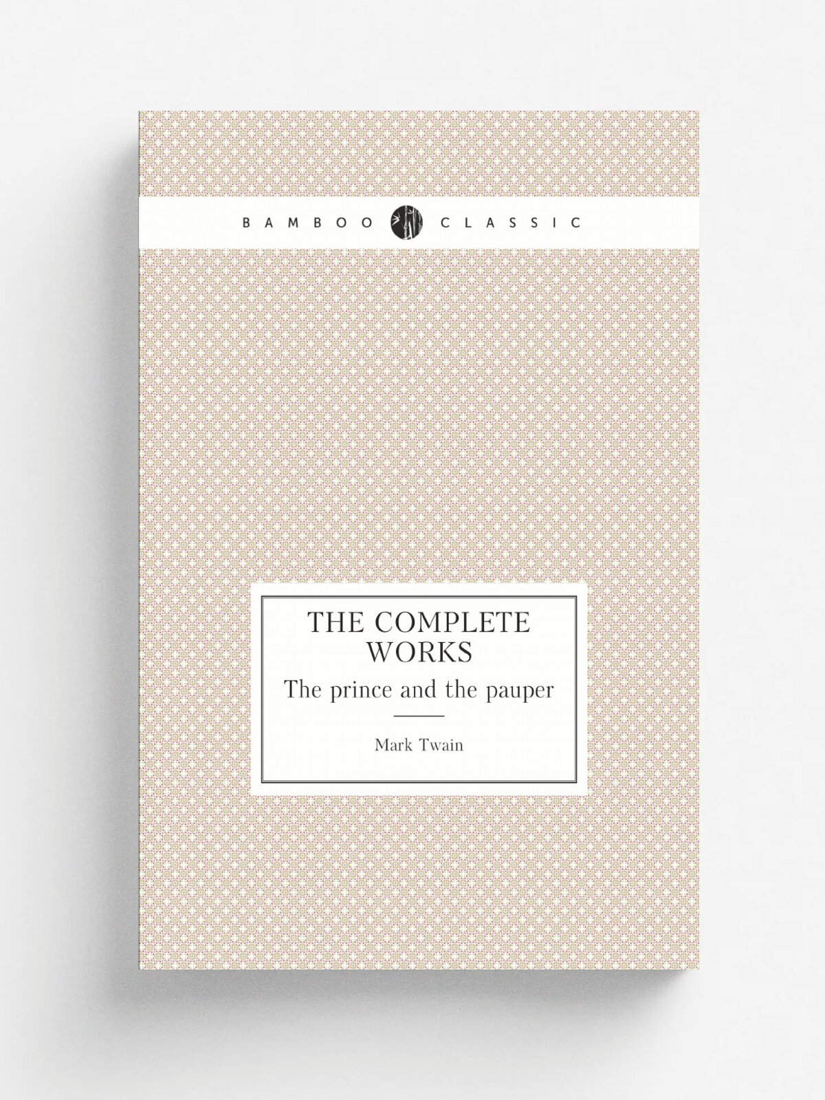 The complete works of Mark Twain. The prince and the pauper