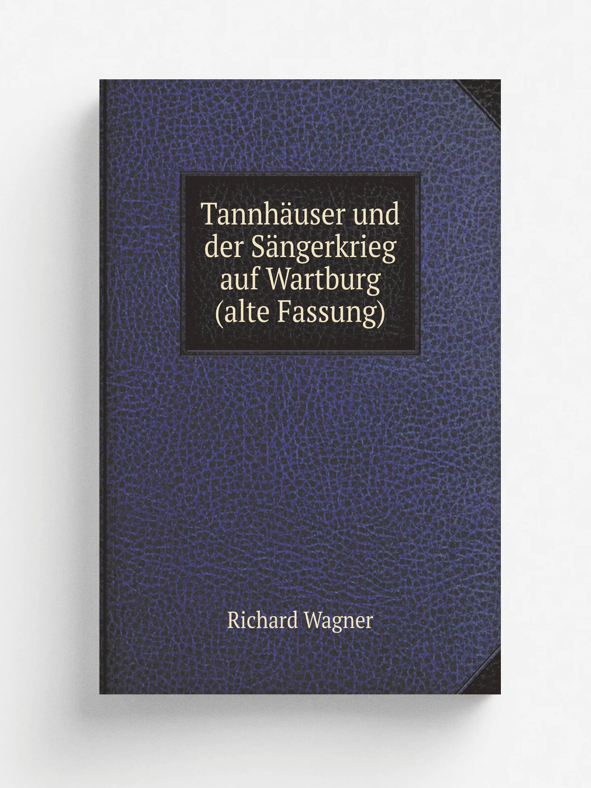 Tannh.user und der S.ngerkrieg auf Wartburg (alte Fassung)
