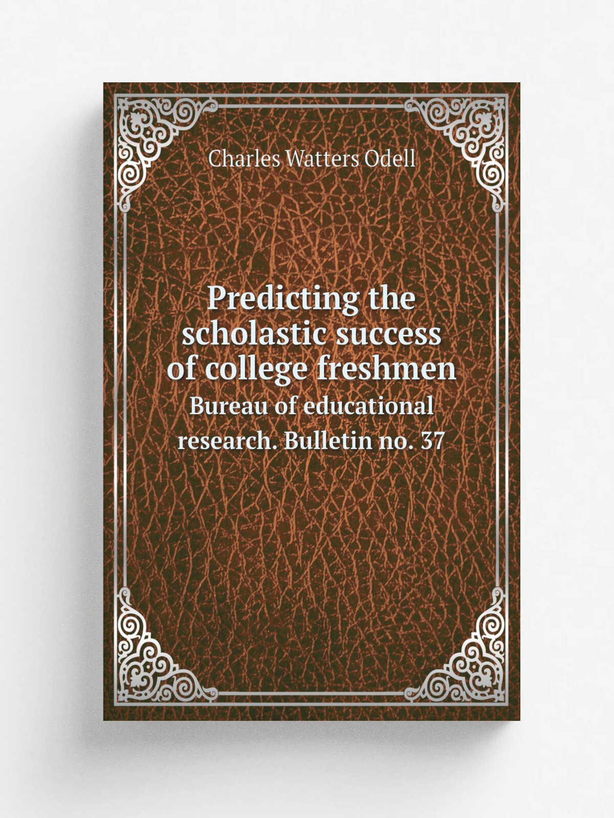 Predicting the scholastic success of college freshmen. Bureau of educational research. Bulletin no. 37