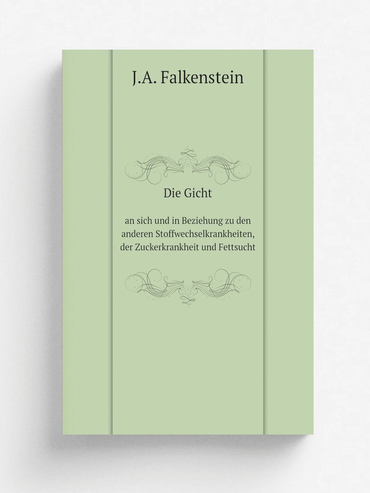 Die Gicht. an sich und in Beziehung zu den anderen Stoffwechselkrankheiten, der Zuckerkrankheit und Fettsucht