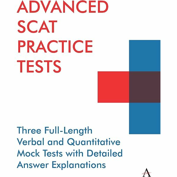 Advanced Scat Practice Tests: 3 Full-Length Verbal and Quantitative Mock Tests with Detailed Answer Explanations (Anthem Learning Scat(tm) Test Prep) (Anthem Learning SCAT™ Test Prep)，Reprinted paperback book