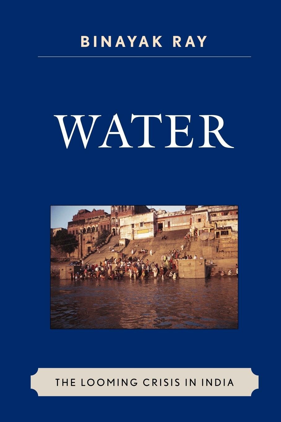 Water. The Looming Crisis in India