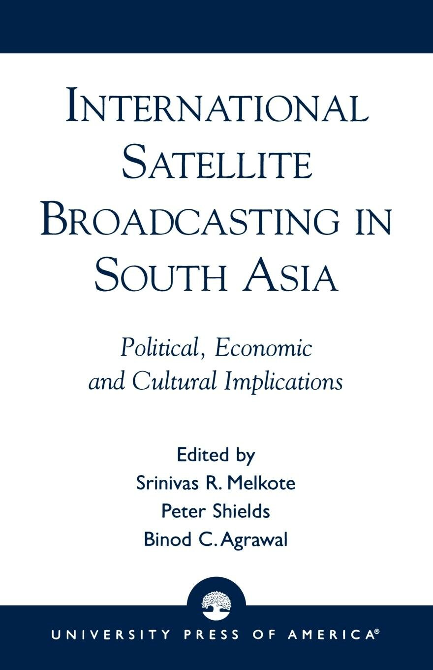 International Satellite Broadcasting in South Asia. Political, Economic and Cultural Implications