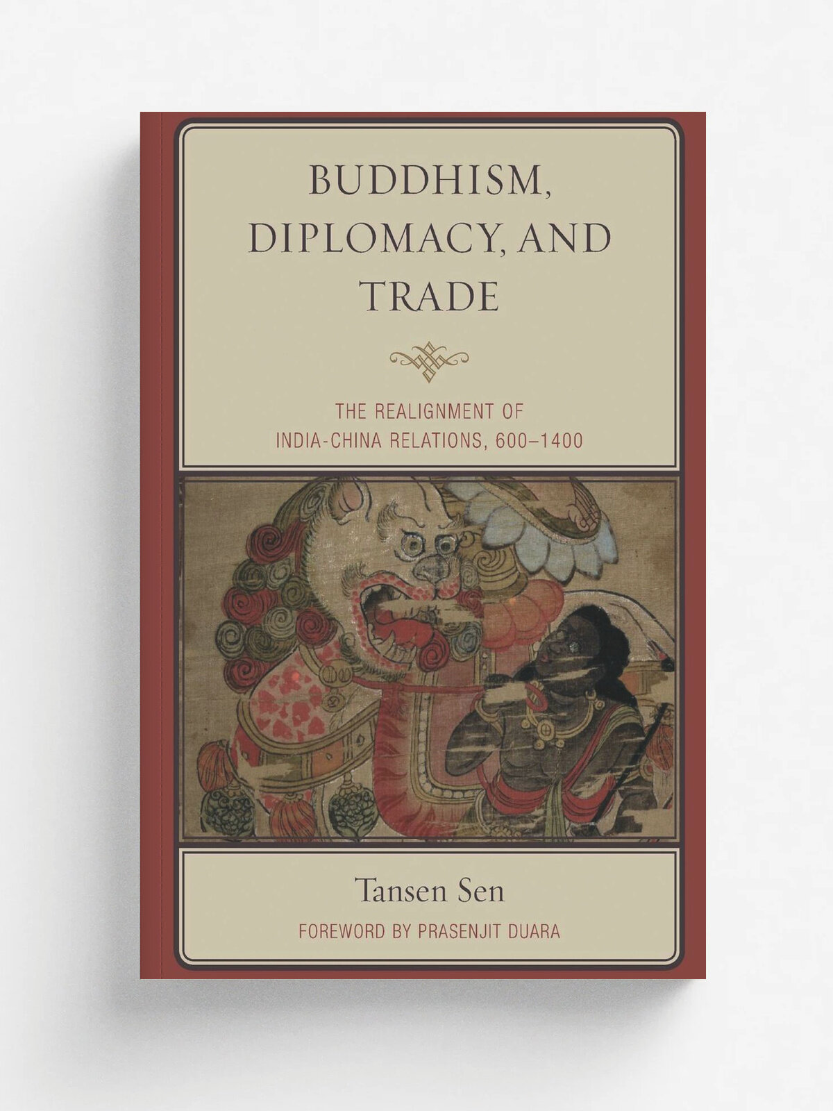 Buddhism, Diplomacy, and Trade. The Realignment of India-China Relations, 600-1400